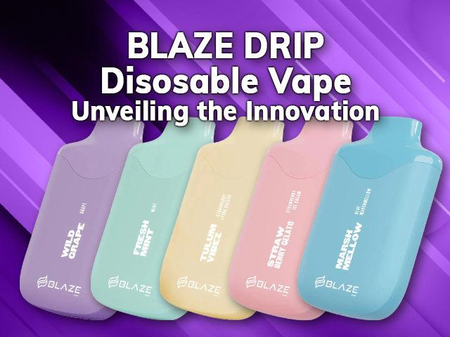 Blaze DRIP Disposable Vape | Unveiling the Innovation — Elite Vapes